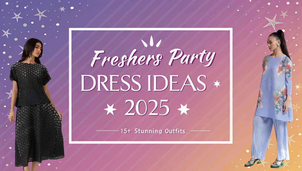 Freshers Party Dress Ideas 2025 | 15+ Stunning Outfits