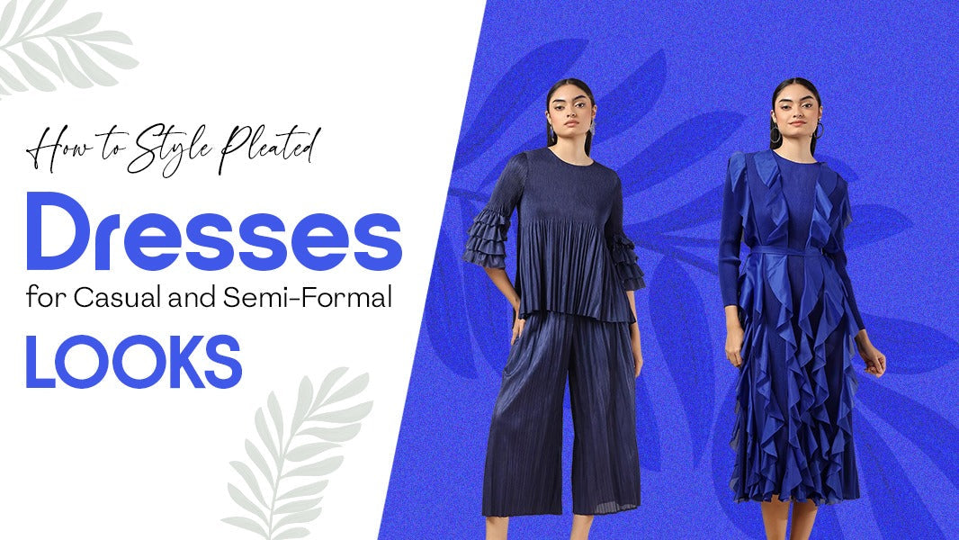 How to Style Pleated Dresses for Casual and Semi-Formal Looks