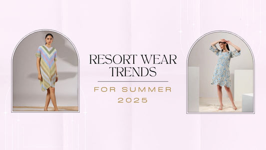 Resort Wear Trends for Summer 2025 - Onto By Aanchal